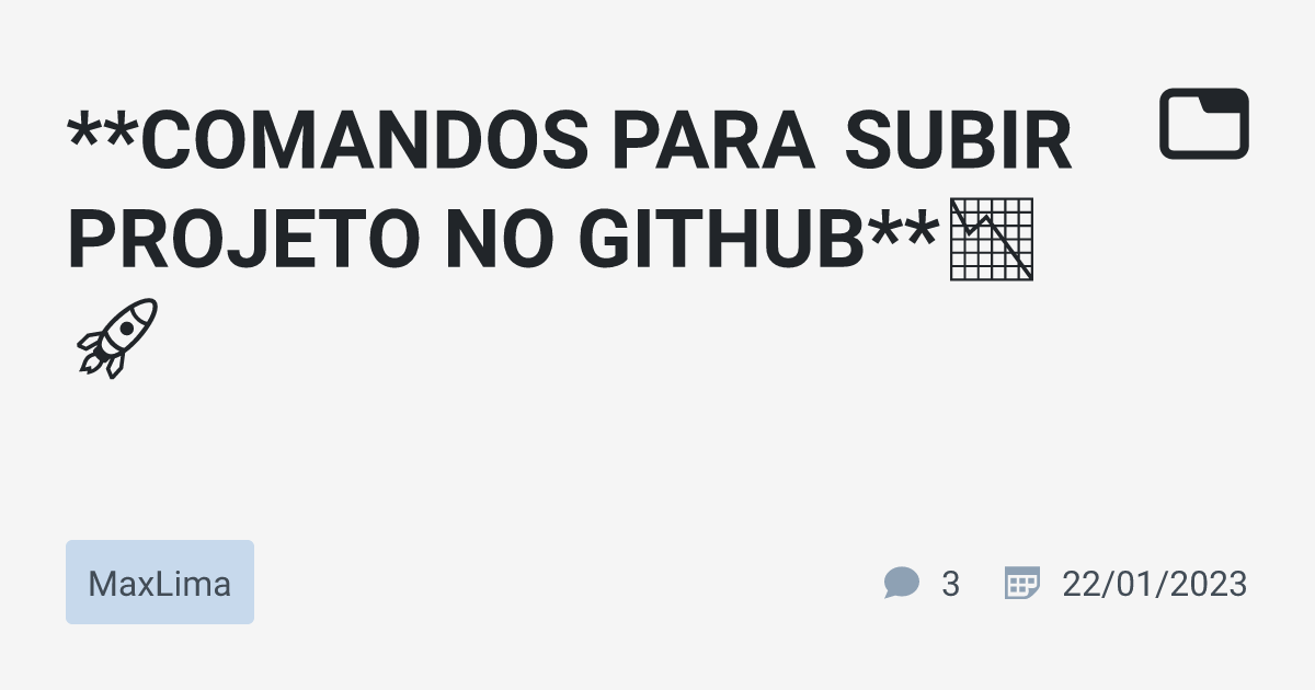 **COMANDOS PARA SUBIR PROJETO NO GITHUB**📉🚀 · MaxLima · TabNews