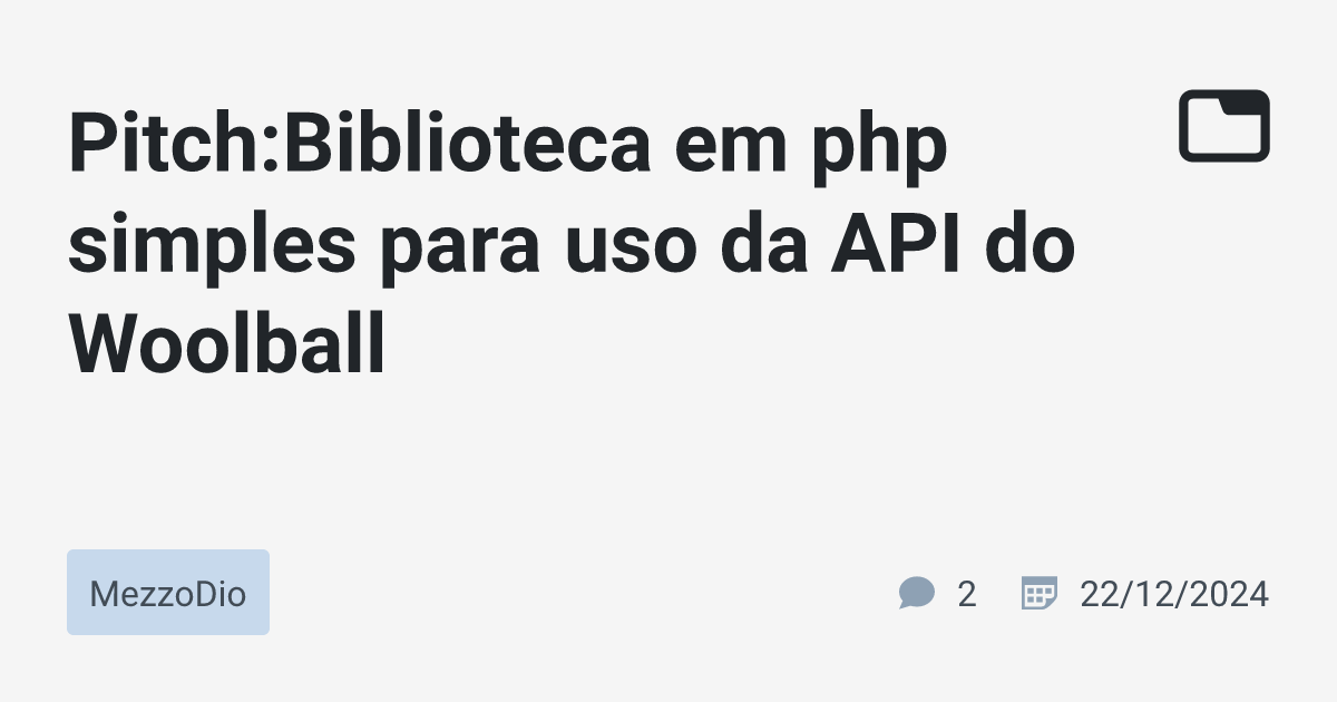 Pitch:Biblioteca em php simples para uso da API do Woolball · MezzoDio · TabNews