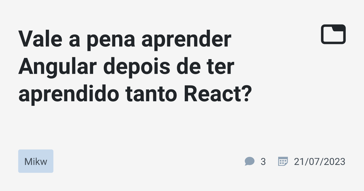Vale a pena aprender Angular depois de ter aprendido tanto React? · Mikw · TabNews