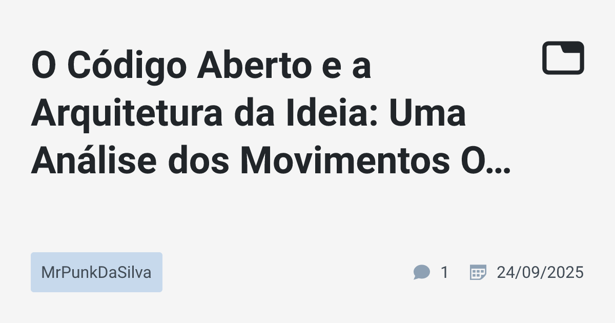 O Código Aberto e a Arquitetura da Ideia: Uma Análise dos Movimentos ...