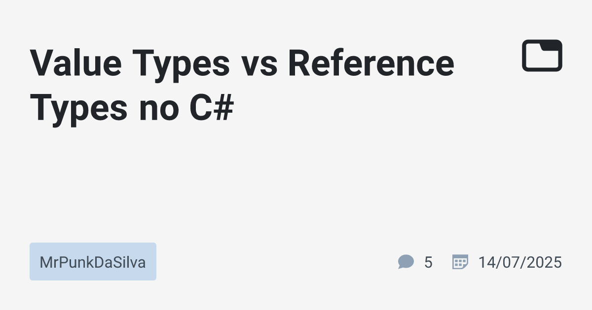 Value Types vs Reference Types no C# · MrPunkDaSilva · TabNews