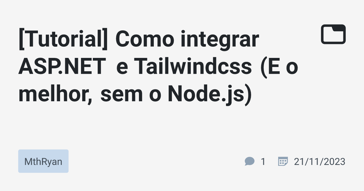 Tutorial Como Integrar Aspnet E Tailwindcss E O Melhor Sem O Nodejs · Mthryan · Tabnews