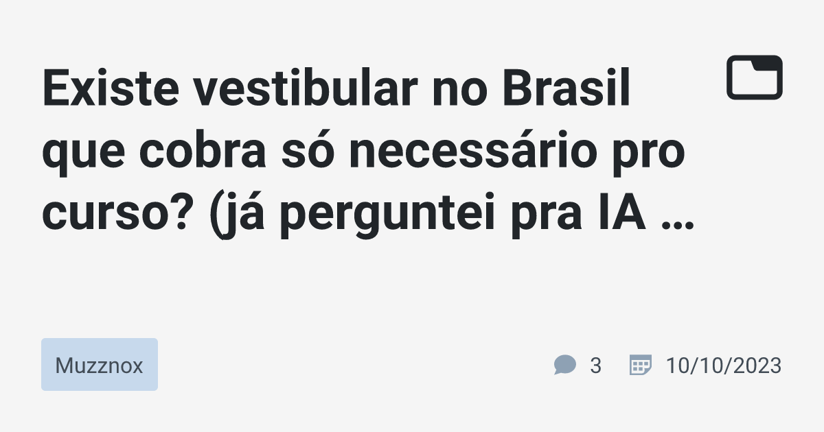 Existe vestibular no Brasil que cobra só necessário pro curso? (já ...