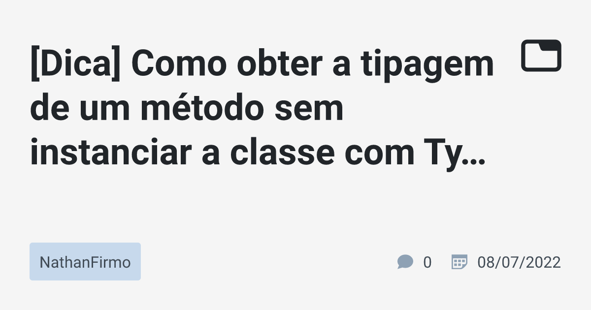 Dica Como Obter A Tipagem De Um Método Sem Instanciar A Classe Com Typescript · Nathanfirmo