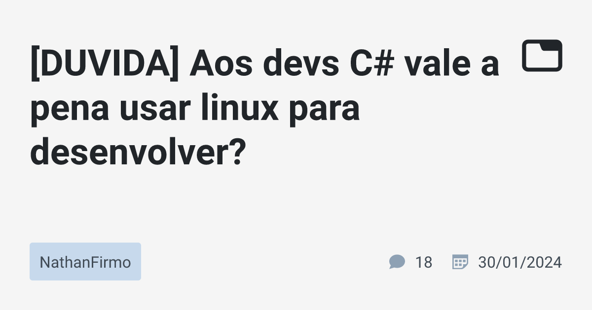 [DUVIDA] Aos devs C# vale a pena usar linux para desenvolver ...