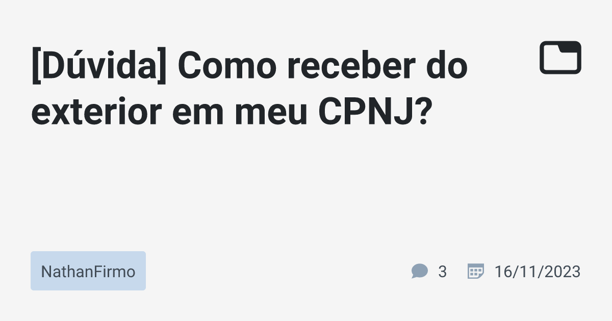 [Dúvida] Como receber do exterior em meu CPNJ? · NathanFirmo · TabNews