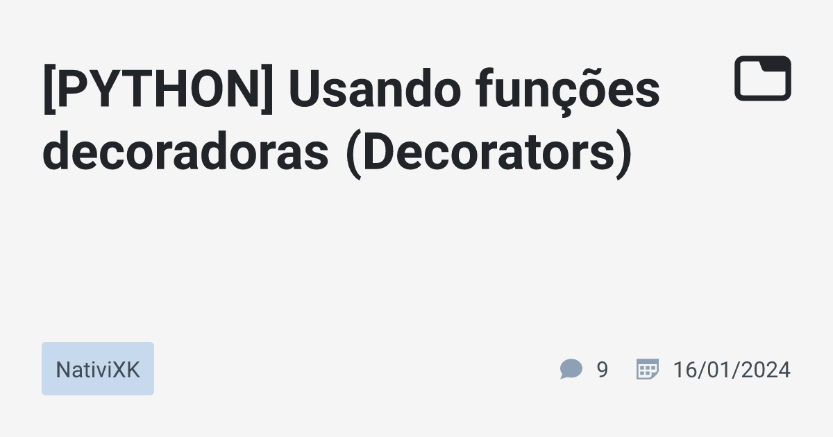 [PYTHON] Usando funções decoradoras (Decorators) · NativiXK · TabNews