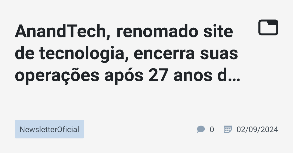 AnandTech, renomado site de tecnologia, encerra suas operações após 27 ...