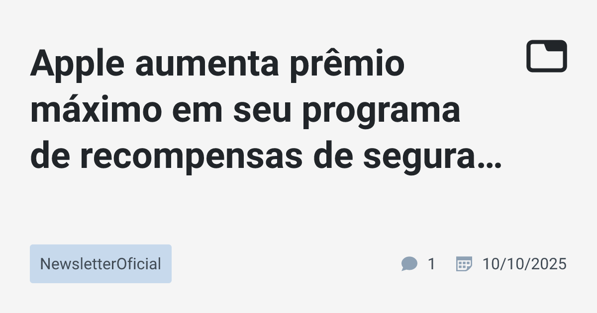 Apple aumenta prêmio máximo em seu programa de recompensas de segurança ...