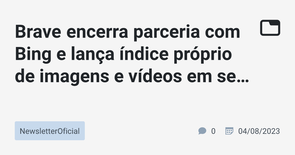 Brave encerra parceria com Bing e lança índice próprio de imagens e ...