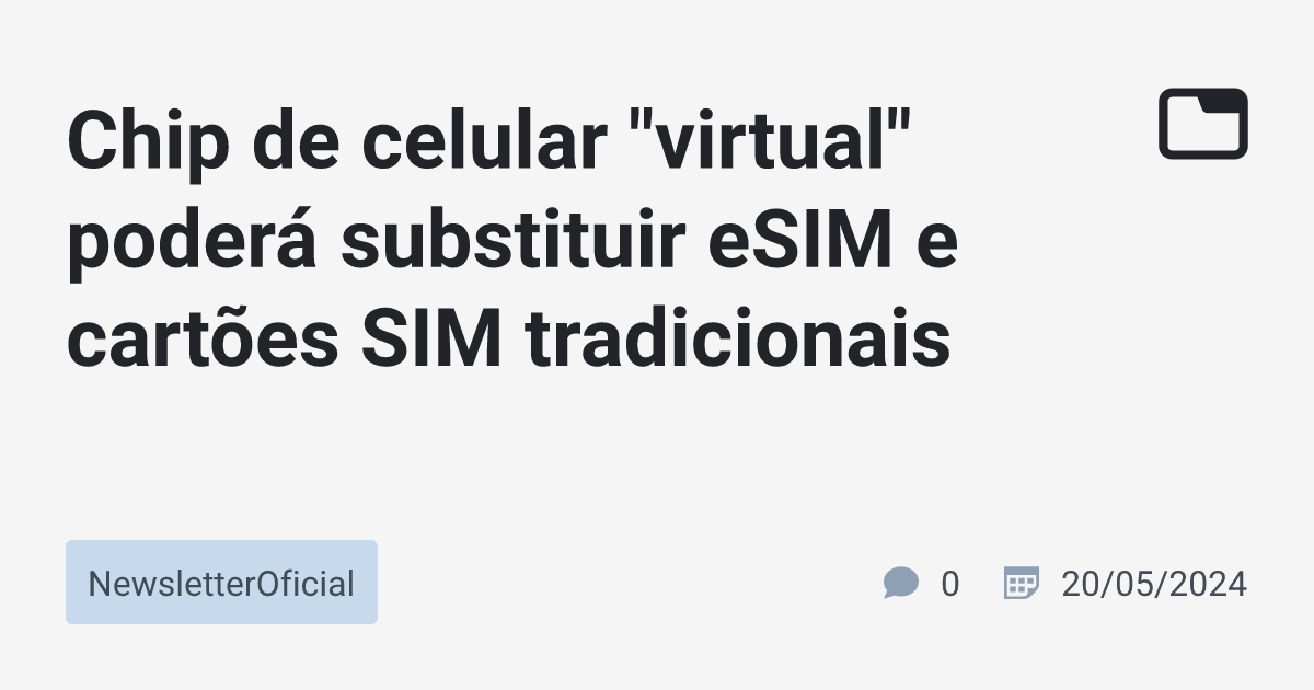 Chip de celular "virtual" poderá substituir eSIM e cartões SIM ...