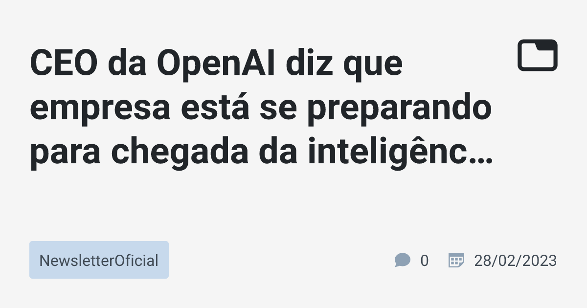 CEO da OpenAI diz que empresa está se preparando para chegada da ... CEO da OpenAI diz que empresa está se preparando para chegada da ...