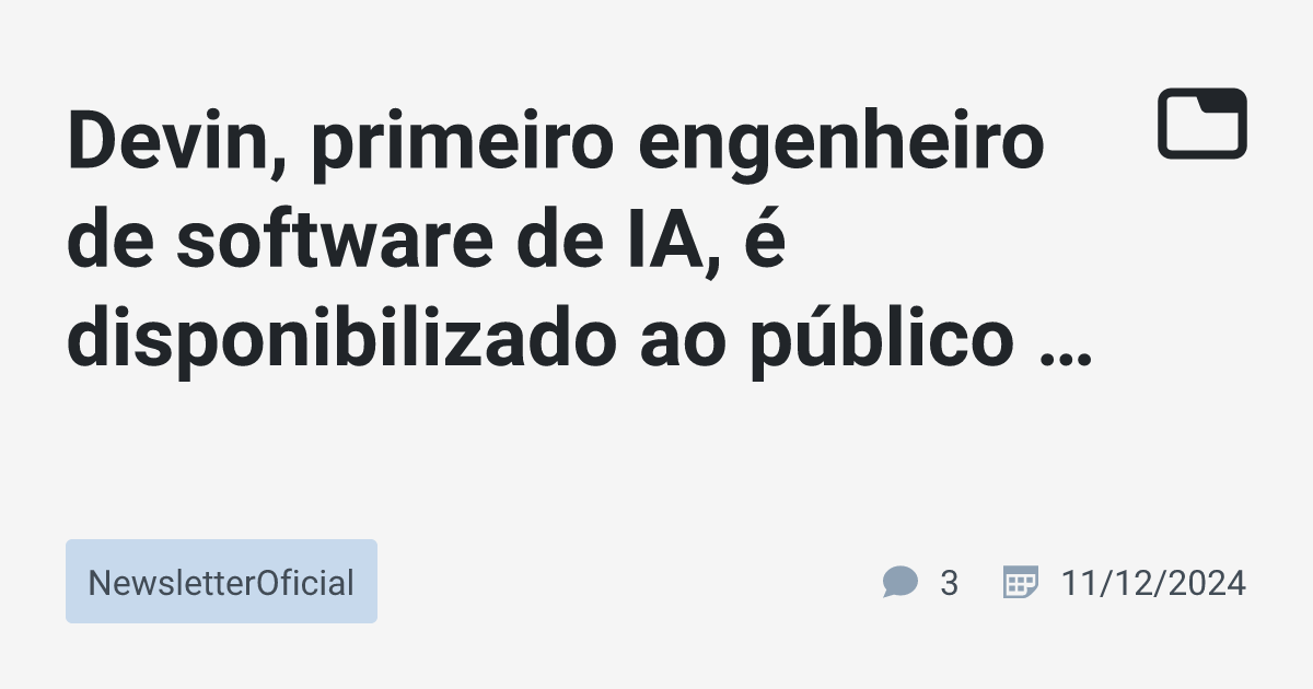 Devin, primeiro engenheiro de software de IA, é disponibilizado ao público geral ...