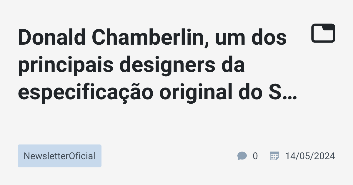 Donald Chamberlin, um dos principais designers da especificação ...
