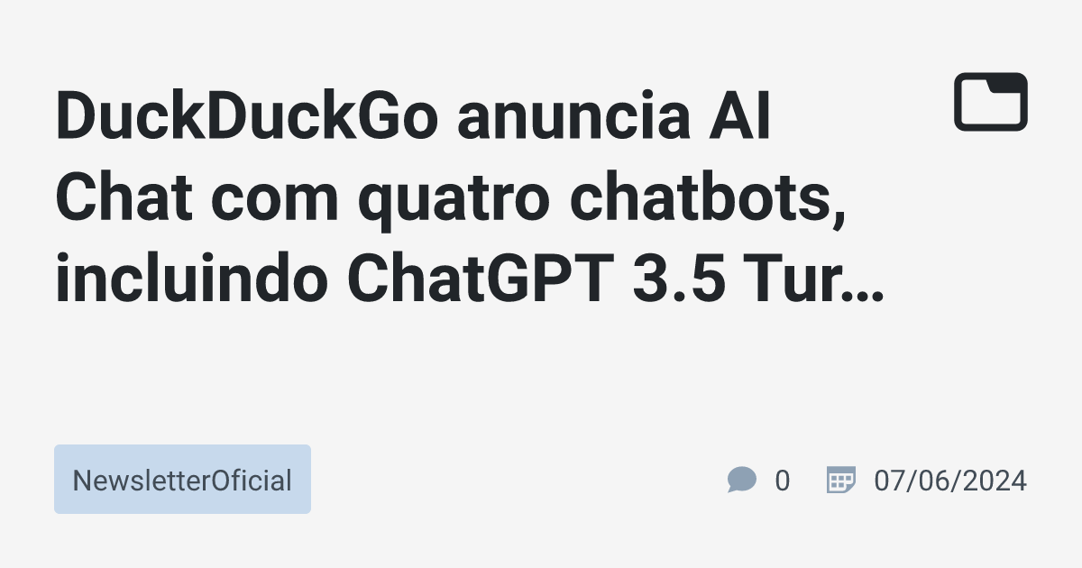 DuckDuckGo anuncia AI Chat com quatro chatbots, incluindo ChatGPT 3.5 Turbo, Claude 3 Haiku ...