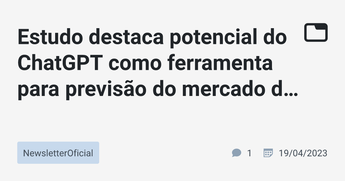 Estudo destaca potencial do ChatGPT como ferramenta para previsão do ... Estudo destaca potencial do ChatGPT como ferramenta para previsão do ...