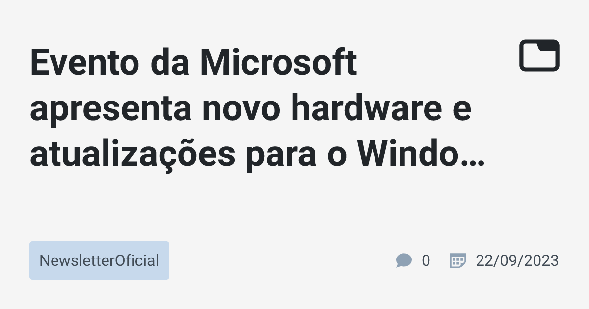 Evento da Microsoft apresenta novo hardware e atualizações para o ...