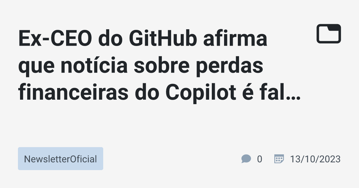 Ex-CEO do GitHub afirma que notícia sobre perdas financeiras do Copilot é falsa ...