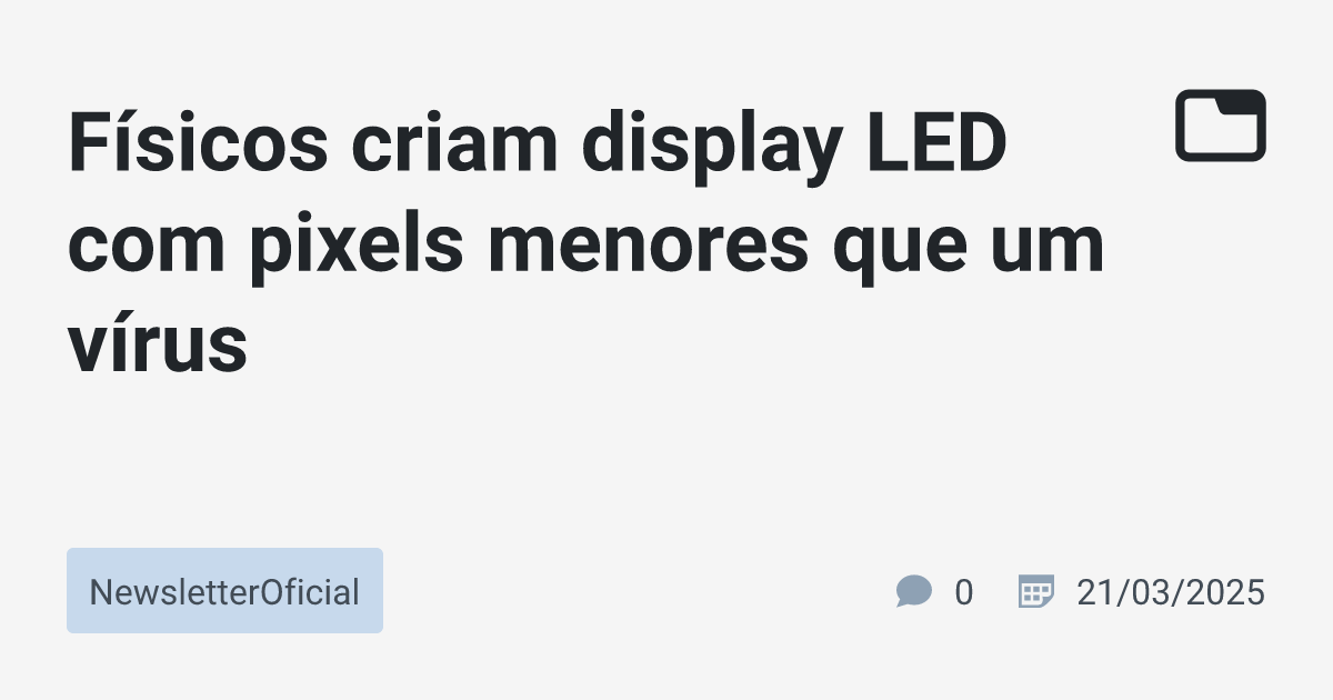 Físicos criam display LED com pixels menores que um vírus ...