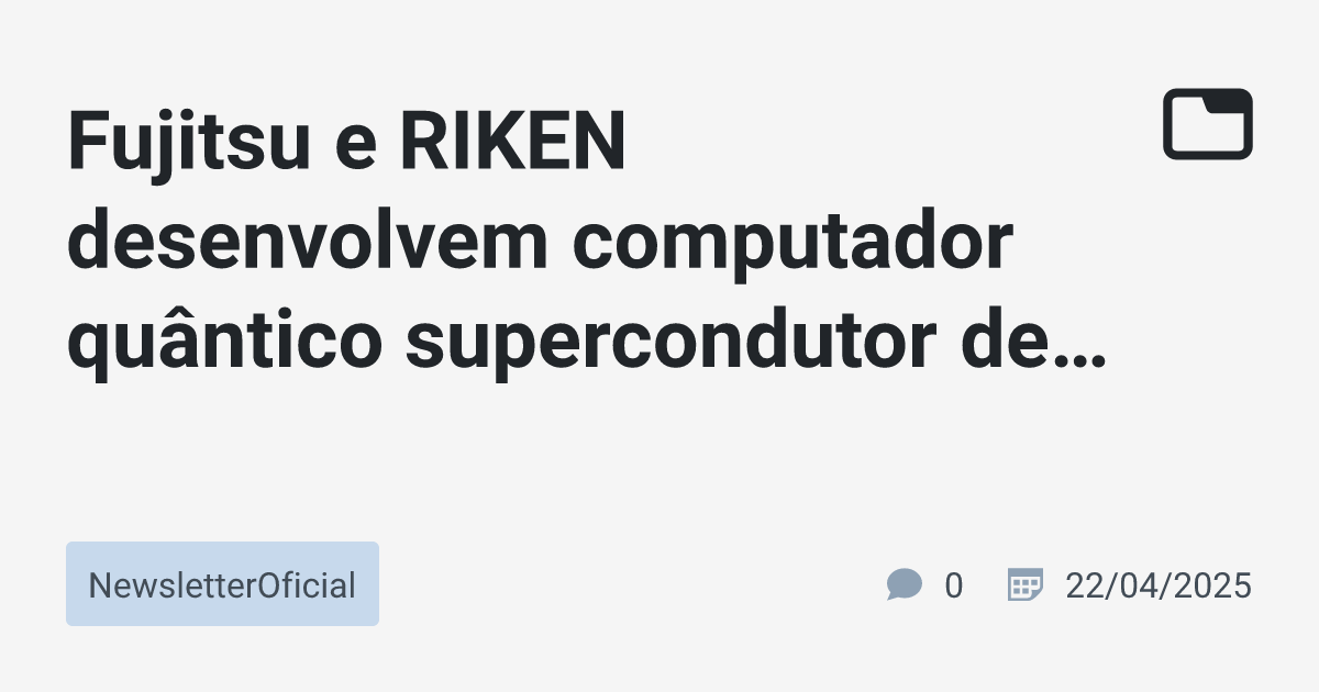 Fujitsu e RIKEN desenvolvem computador quântico supercondutor de 256 ...