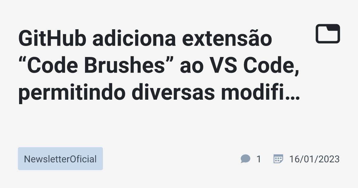 GitHub adiciona extensão “Code Brushes” ao VS Code, permitindo diversas ...
