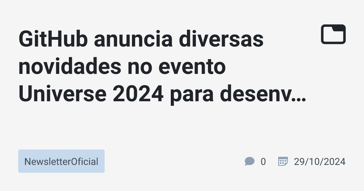 GitHub anuncia diversas novidades no evento Universe 2024 para desenvolvedores ...