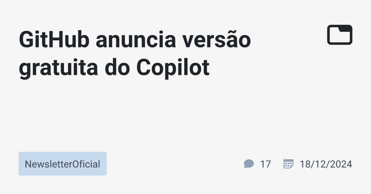 GitHub anuncia versão gratuita do Copilot · NewsletterOficial · TabNews