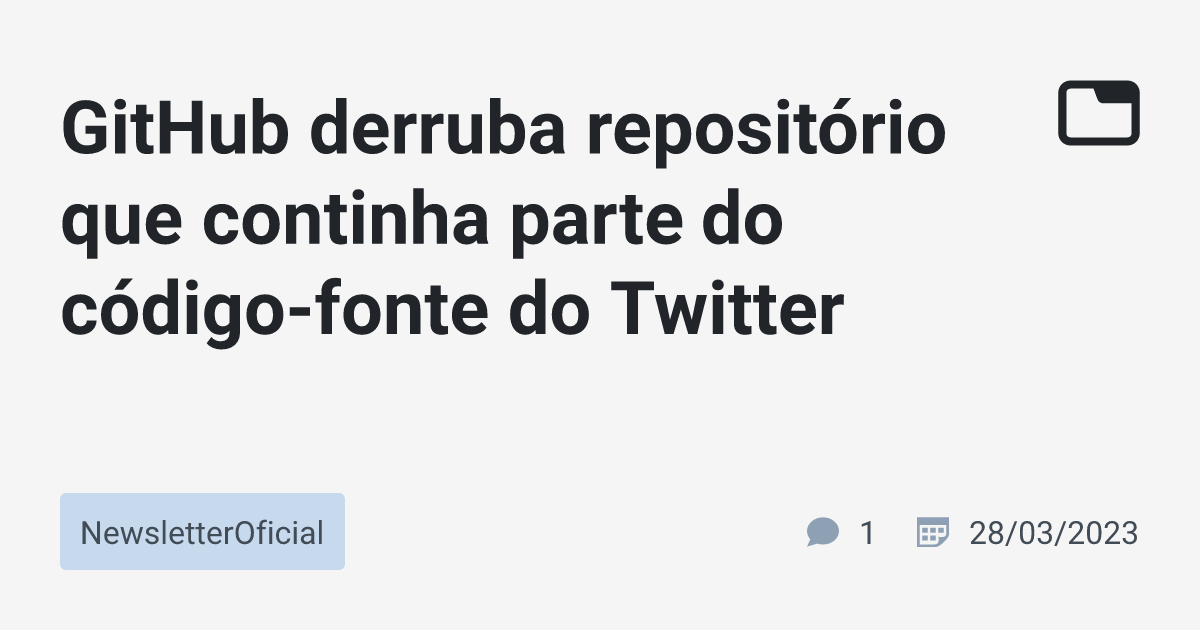 GitHub derruba repositório que continha parte do código-fonte do Twitter · NewsletterOficial ...