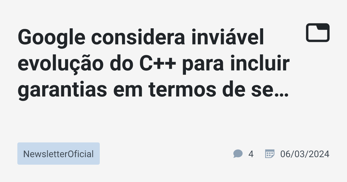 Google considera inviável evolução do C++ para incluir garantias em ...
