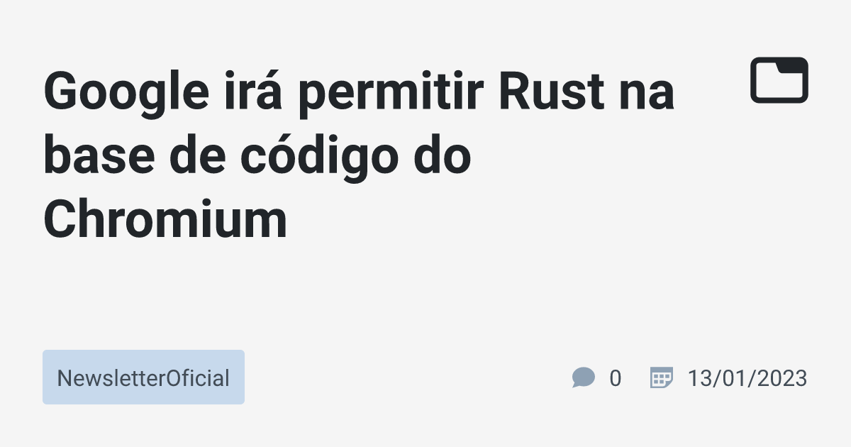 Google irá permitir Rust na base de código do Chromium ...