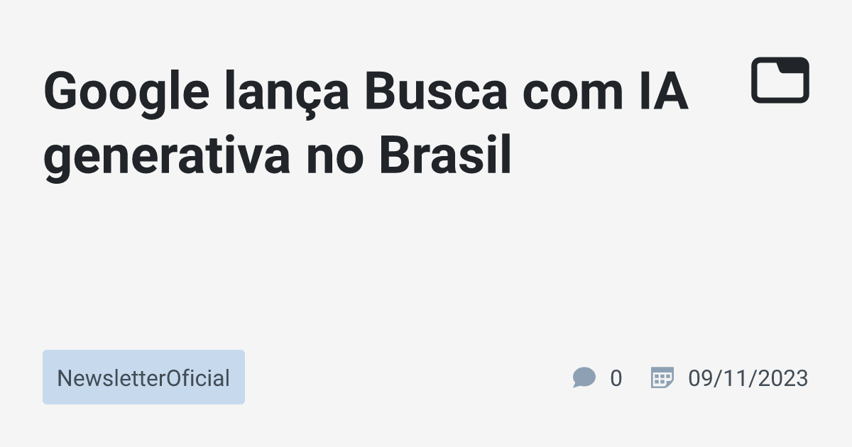 Google lança Busca com IA generativa no Brasil · NewsletterOficial ...