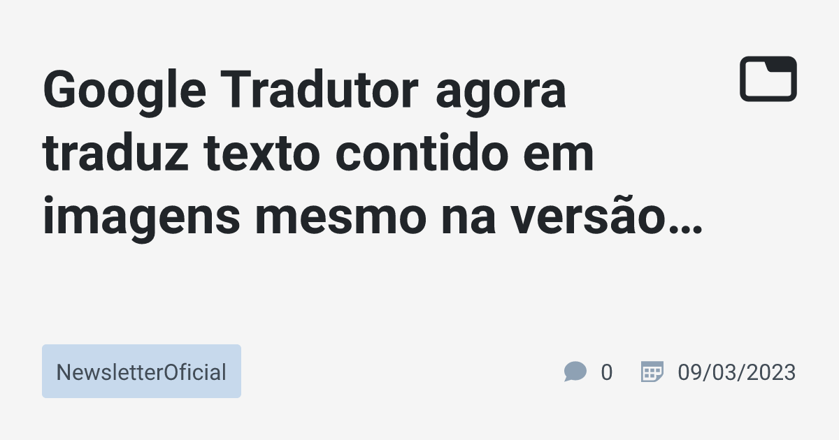 Google Tradutor agora traduz texto contido em imagens mesmo na versão ...