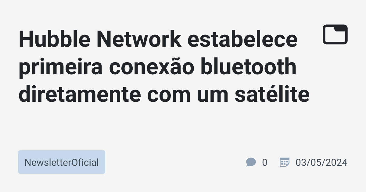 Hubble Network estabelece primeira conexão bluetooth diretamente com um ...