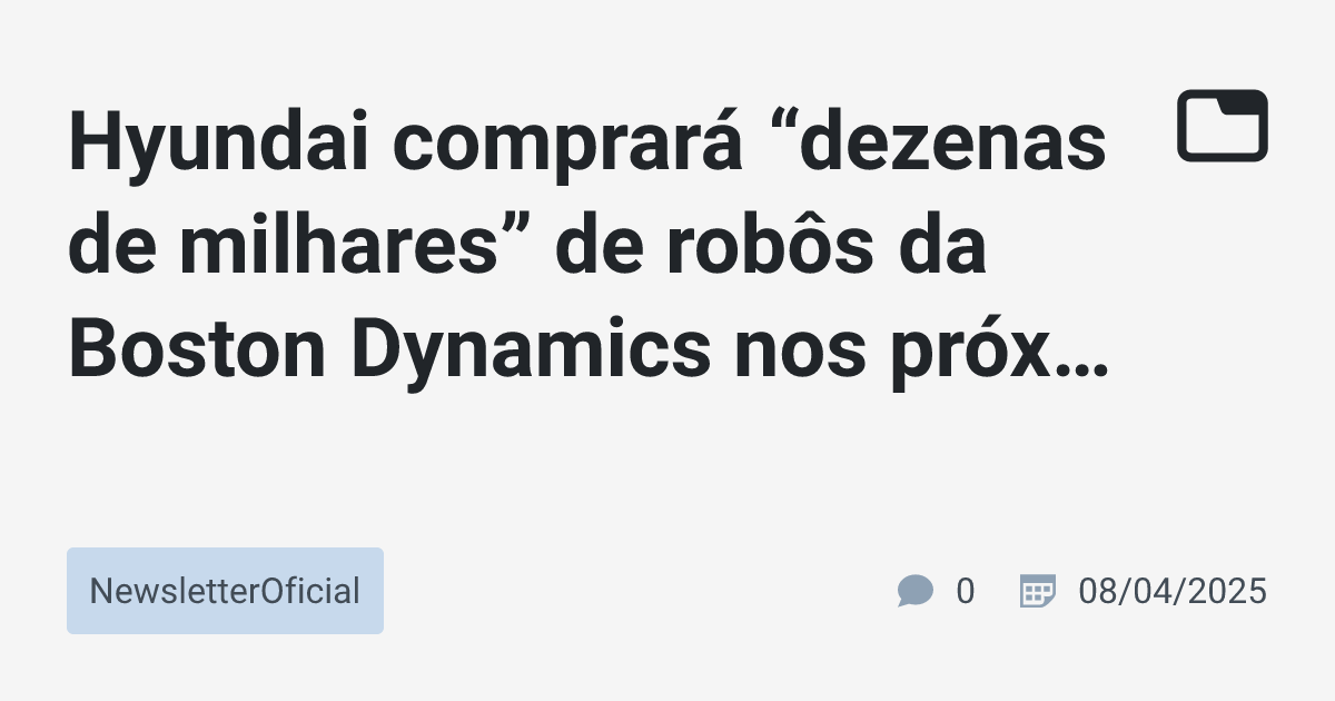 Hyundai comprará “dezenas de milhares” de robôs da Boston Dynamics nos ...