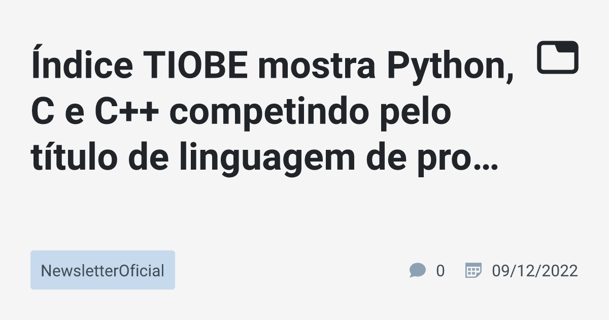 Índice TIOBE mostra Python, C e C++ competindo pelo título de linguagem ...