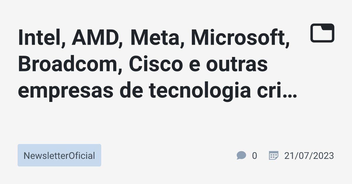 Intel, AMD, Meta, Microsoft, Broadcom, Cisco e outras empresas de tecnologia criam o Ultra ...