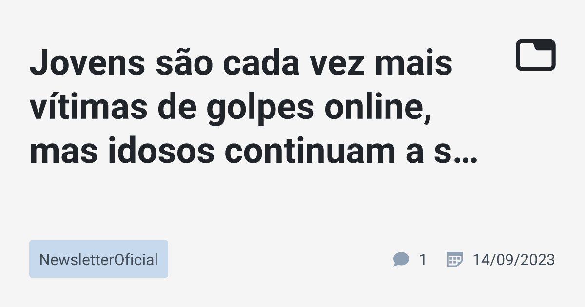 Jovens são cada vez mais vítimas de golpes online, mas idosos continuam a ser os mais afetados ...