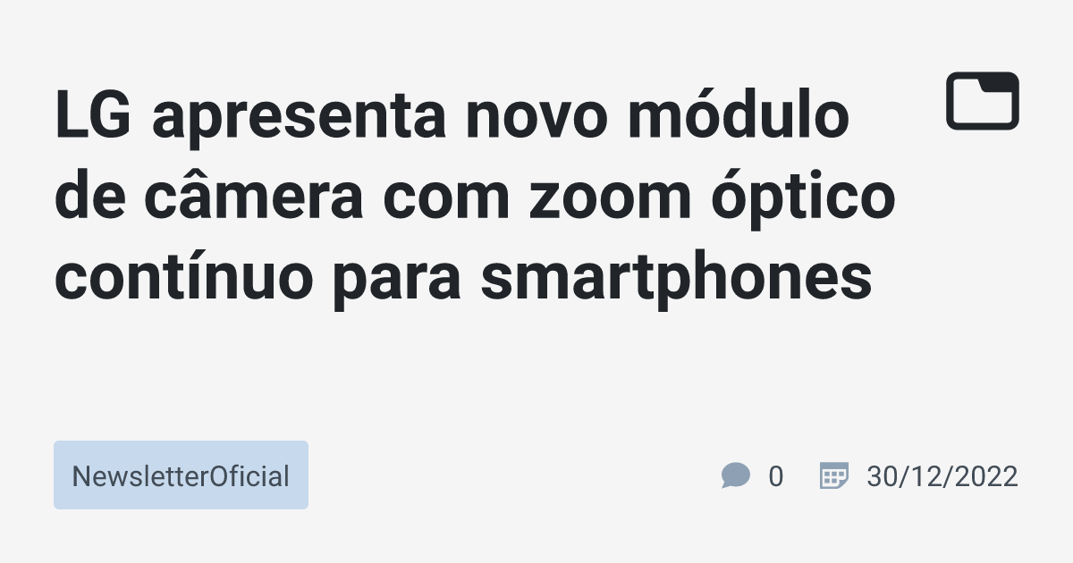 LG apresenta novo módulo de câmera com zoom óptico contínuo para ...