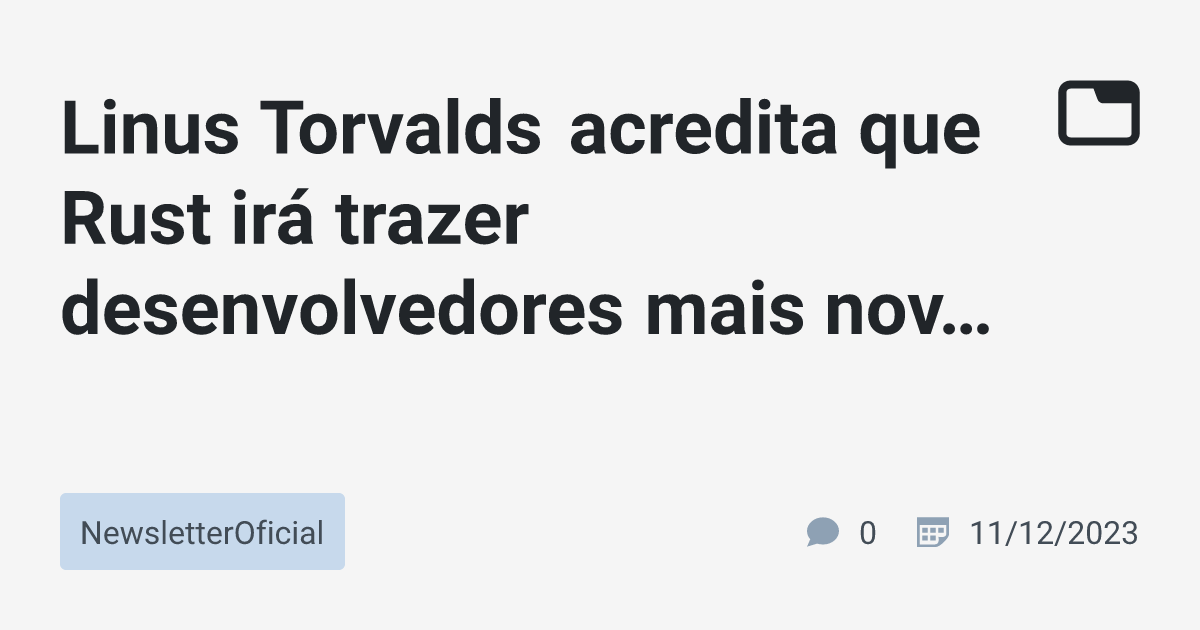 Linus Torvalds acredita que Rust irá trazer desenvolvedores mais novos ...
