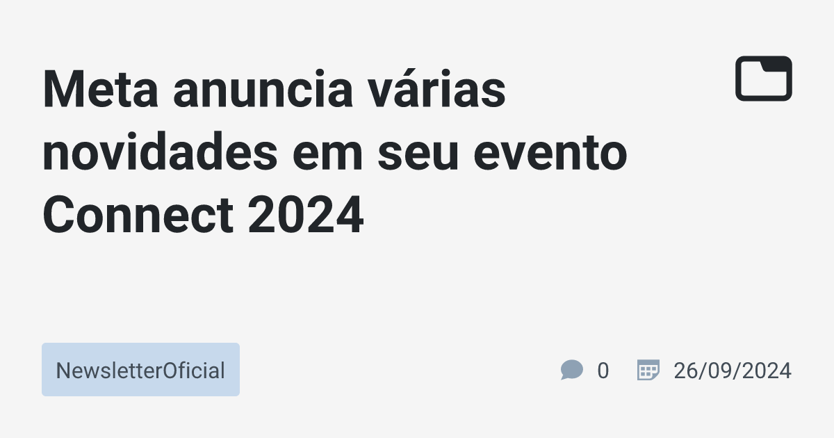 Meta anuncia várias novidades em seu evento Connect 2024 ...