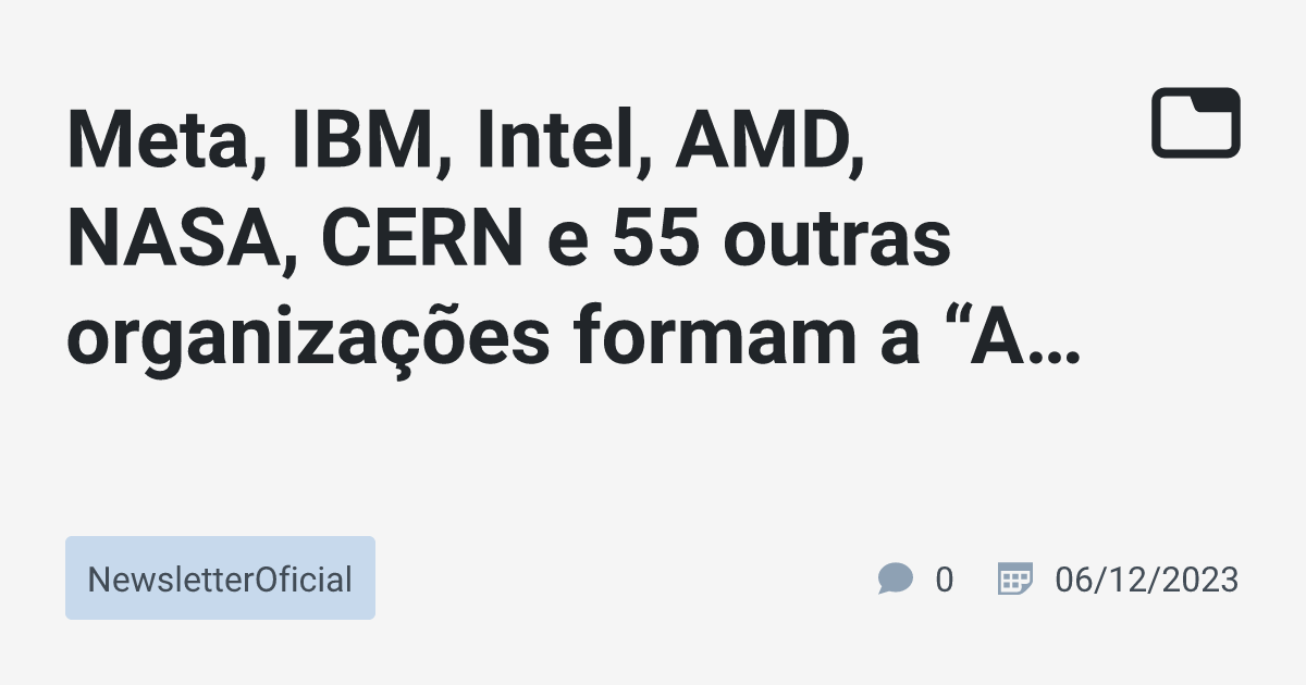Meta, IBM, Intel, AMD, NASA, CERN e 55 outras organizações formam a “AI ... Meta, IBM, Intel, AMD, NASA, CERN e 55 outras organizações formam a “AI ...