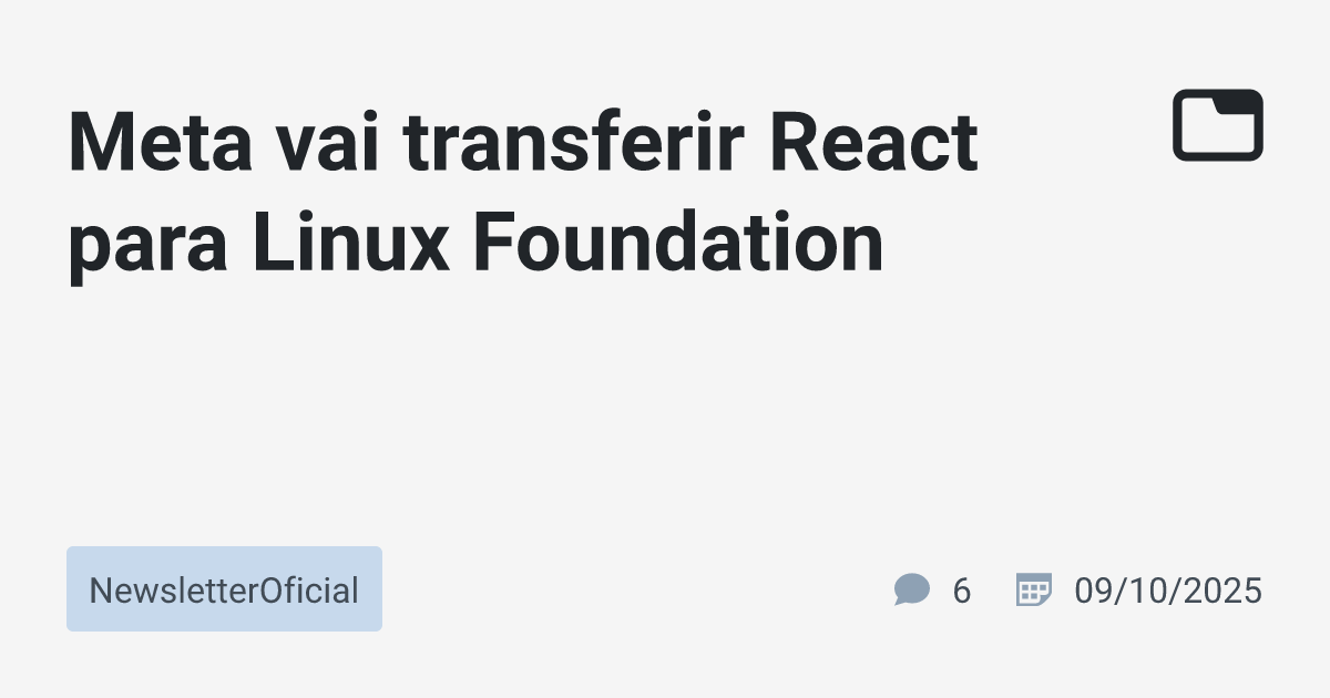 Meta vai transferir React para Linux Foundation · NewsletterOficial · TabNews