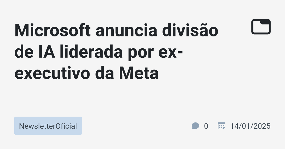 Microsoft anuncia divisão de IA liderada por ex-executivo da Meta ...