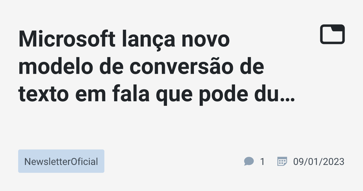 Microsoft lança novo modelo de conversão de texto em fala que pode ...