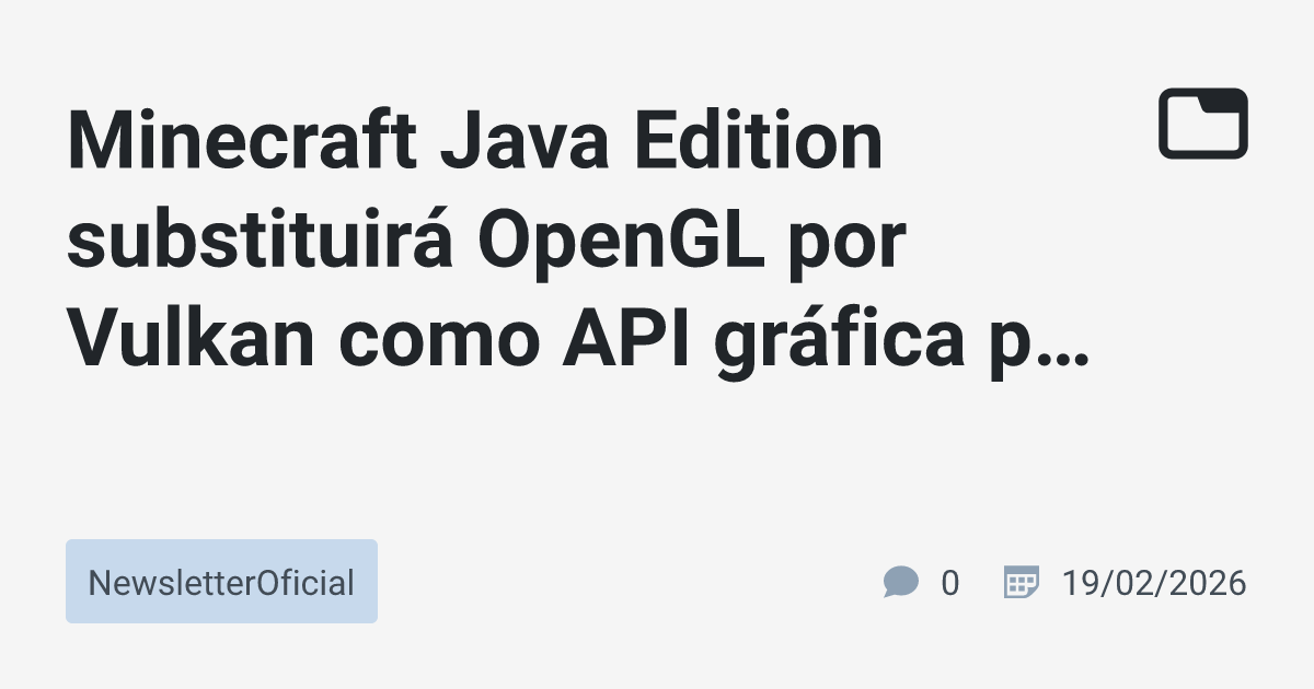 Minecraft Java Edition substituirá OpenGL por Vulkan como API gráfica ...