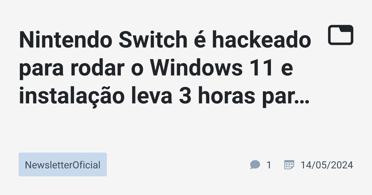 Nintendo Switch é hackeado para rodar o Windows 11 e instalação leva 3 ...