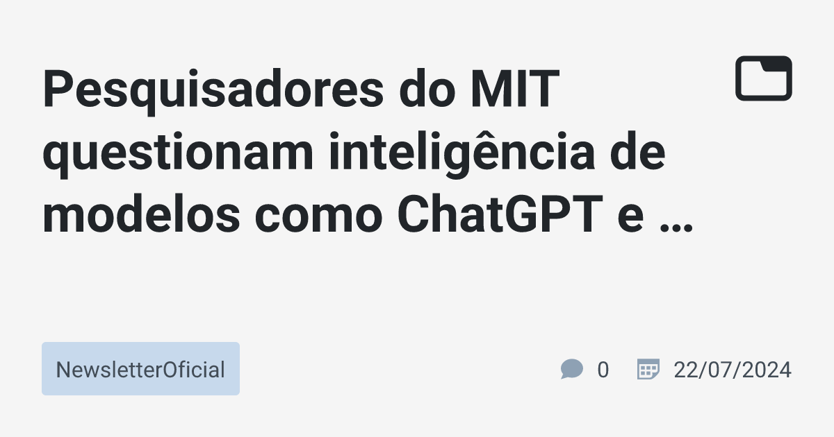 Pesquisadores do MIT questionam inteligência de modelos como ChatGPT e ...