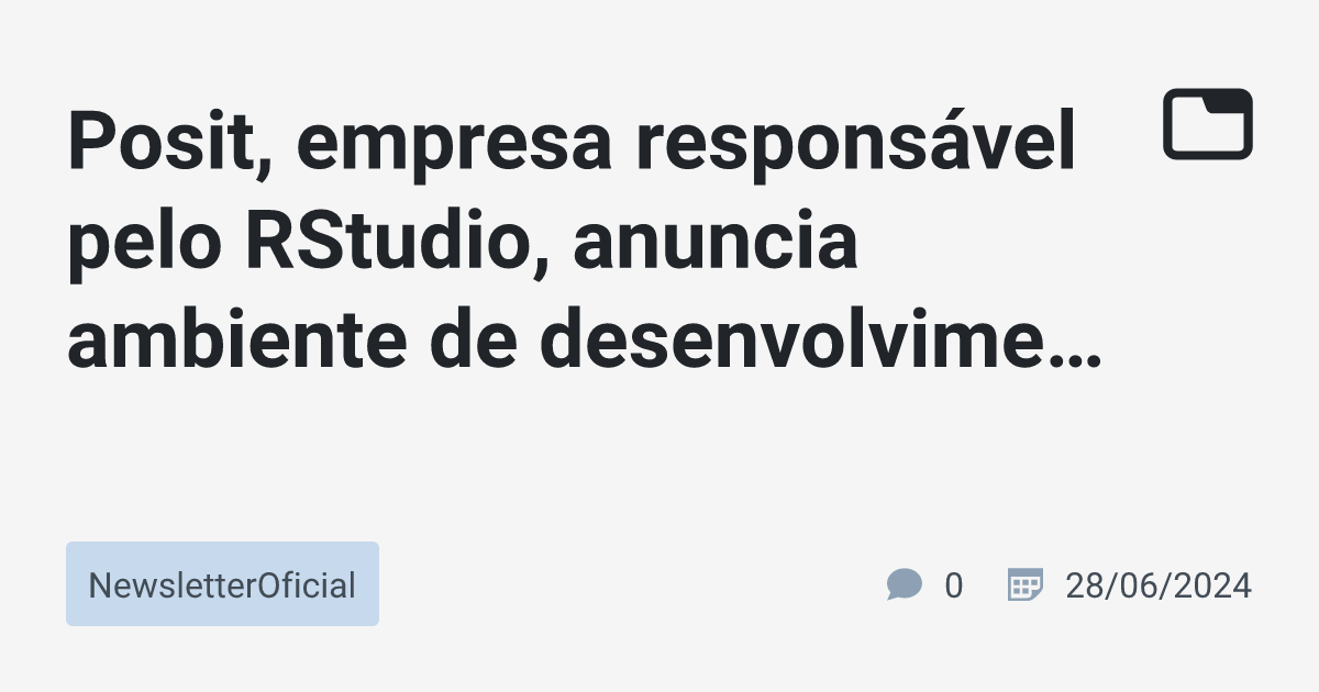 Posit, empresa responsável pelo RStudio, anuncia ambiente de ...