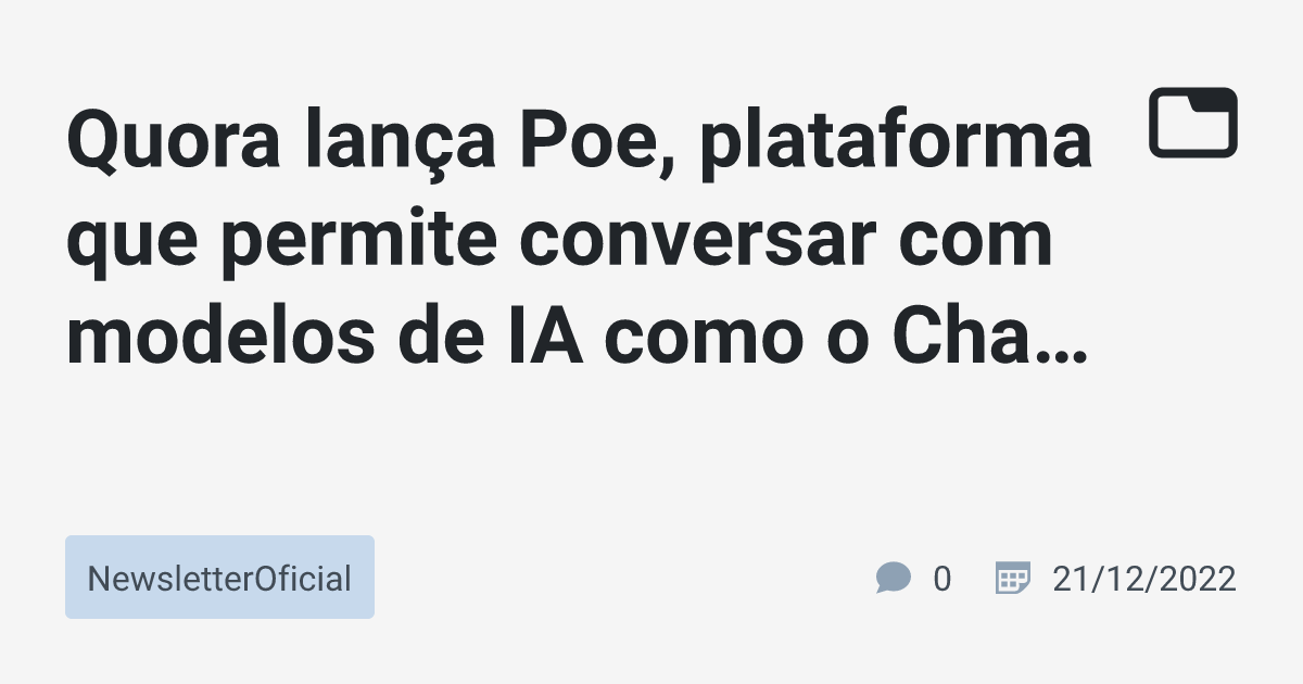 Quora lança Poe, plataforma que permite conversar com modelos de IA ...