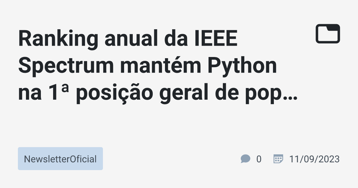 Ranking anual da IEEE Spectrum mantém Python na 1ª posição geral de ...